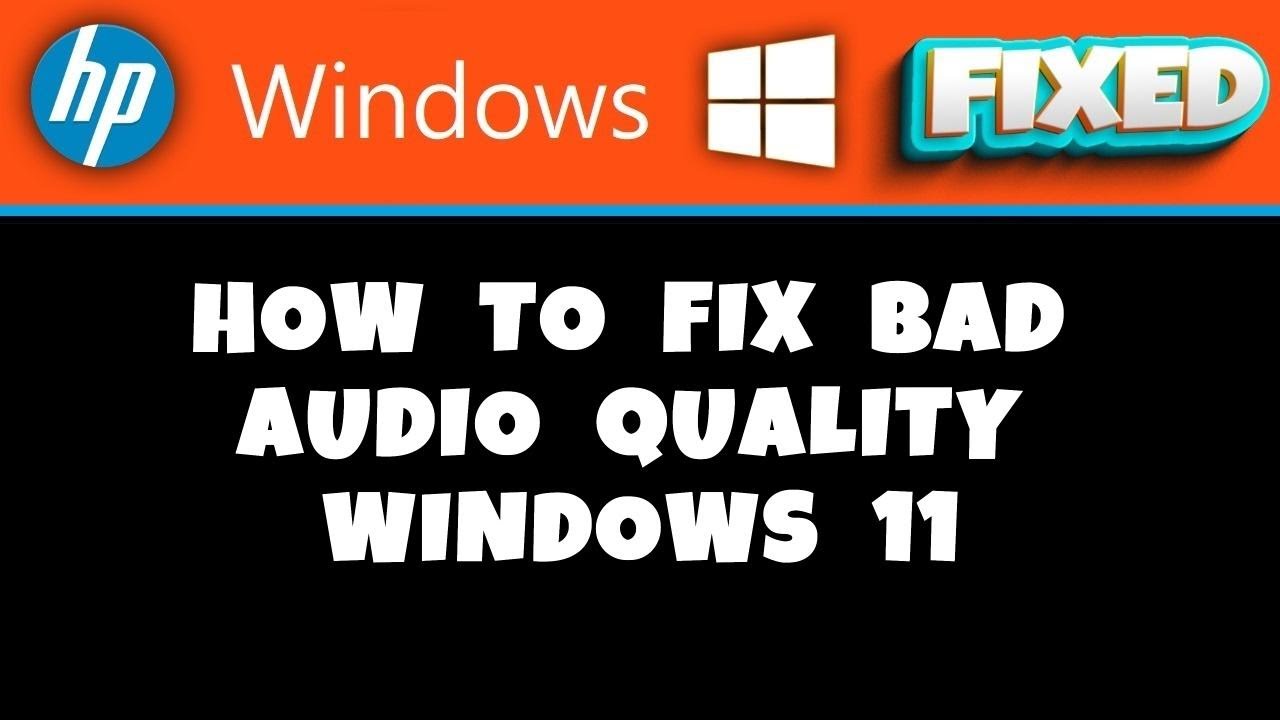 HP Laptop - How to Fix Bad Audio Quality Windows 11 - YouTube