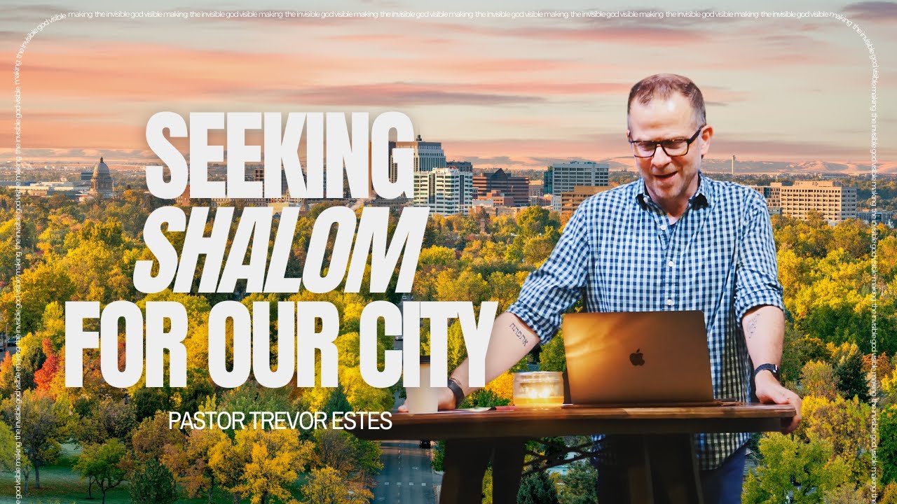Seeking Shalom for Our City | Pastor Trevor Estes - YouTube