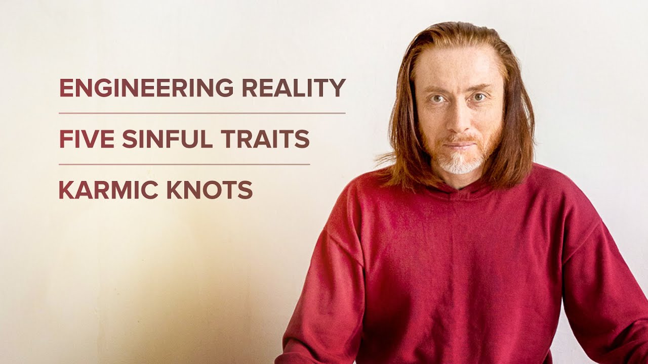 Engineering Reality. Five sinful traits. Karmic knots - YouTube