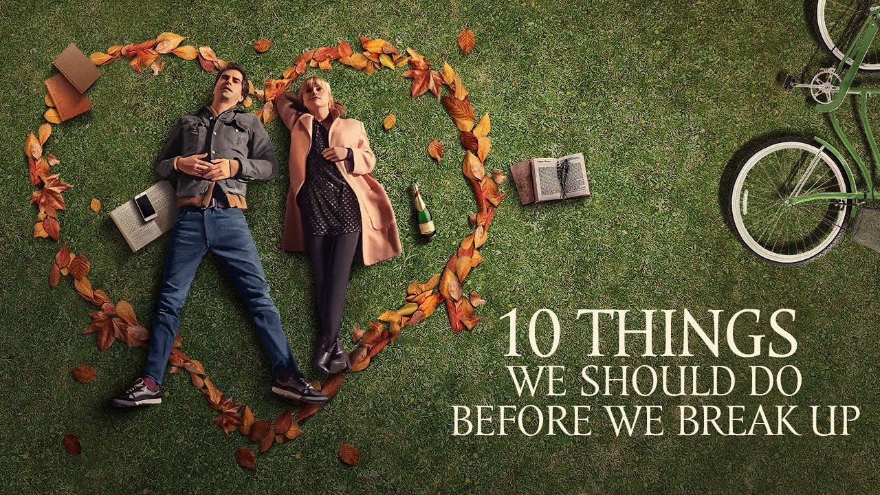 10 Things We Should Do Before We Break Up (2020) Lovely Romantic ...