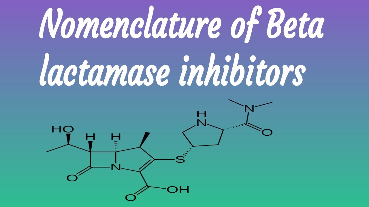 Nomenclature of beta lactamase inhibitors | Medicinal Chemistry | B ...