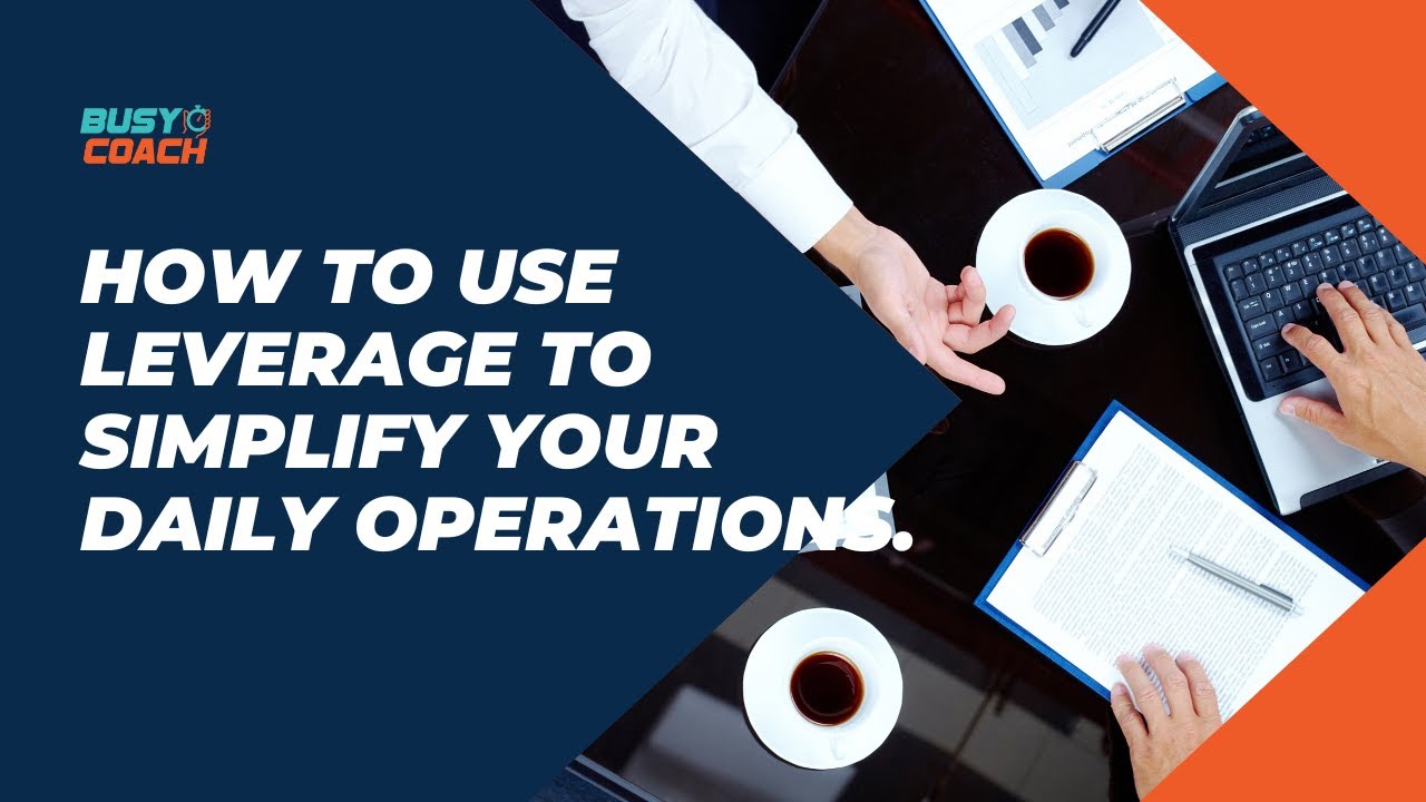 How to use Leverage to Simplify your Daily Operations. - YouTube