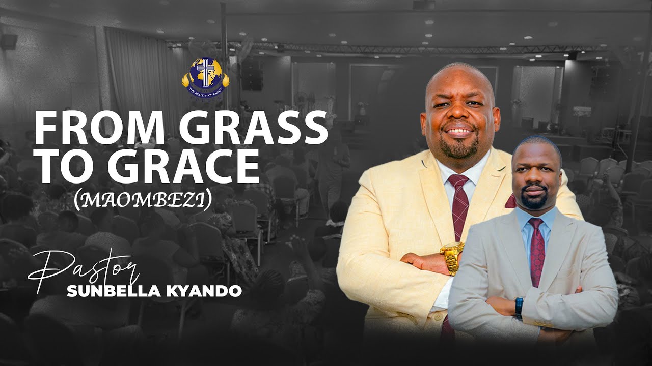 FROM GRASS TO GRACE (MAOMBEZI) - PASTOR SUNBELLA KYANDO - YouTube