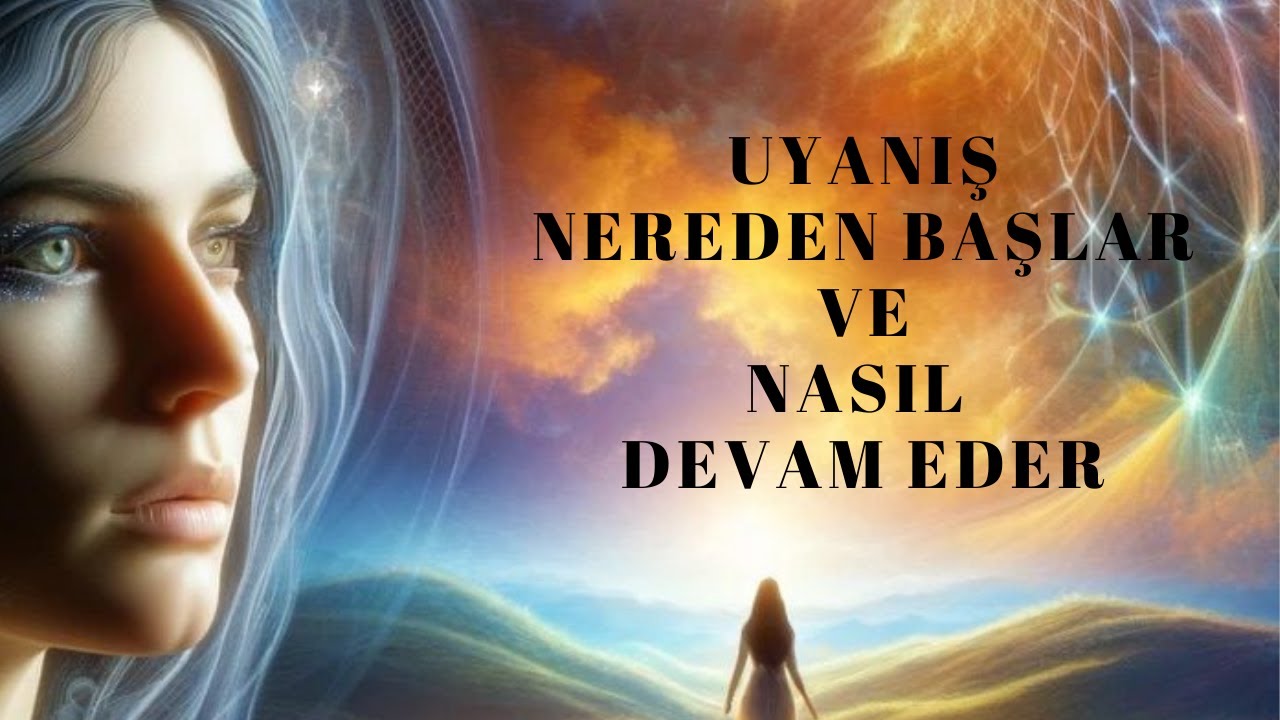 UYANIŞ NEREDEN BAŞLAR VE NASIL DEVAM EDER - YouTube