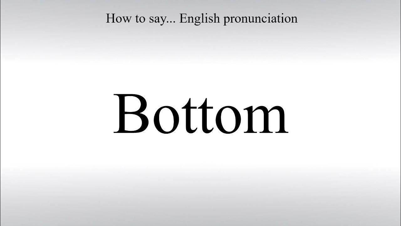 How To Pronounce Bottom How To Say American Pronunciation YouTube how-to-pronounce-bottom-how-to-say-american-pronunciation-youtube