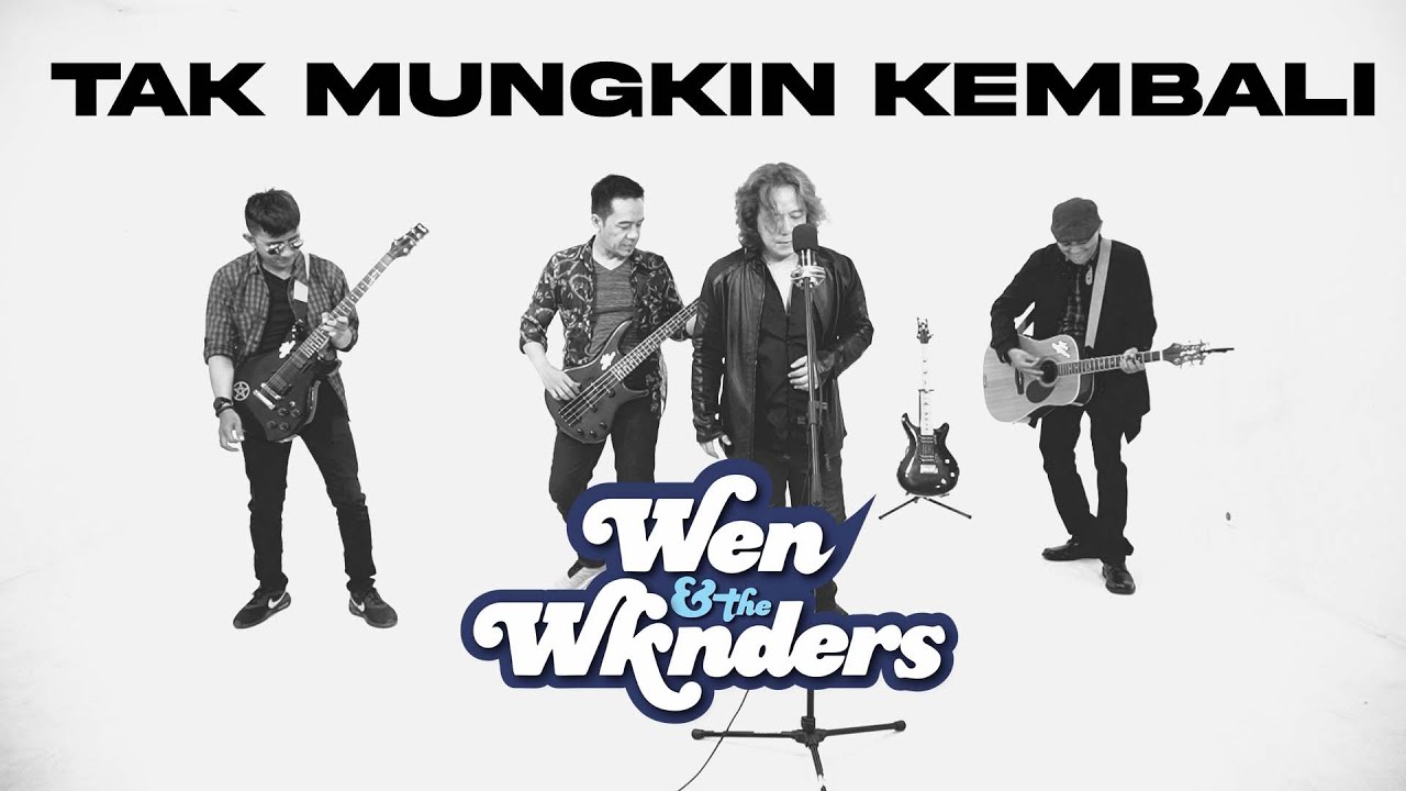 Wen & the Wknders - "Tak Mungkin Kembali" (Official Music Video) - YouTube