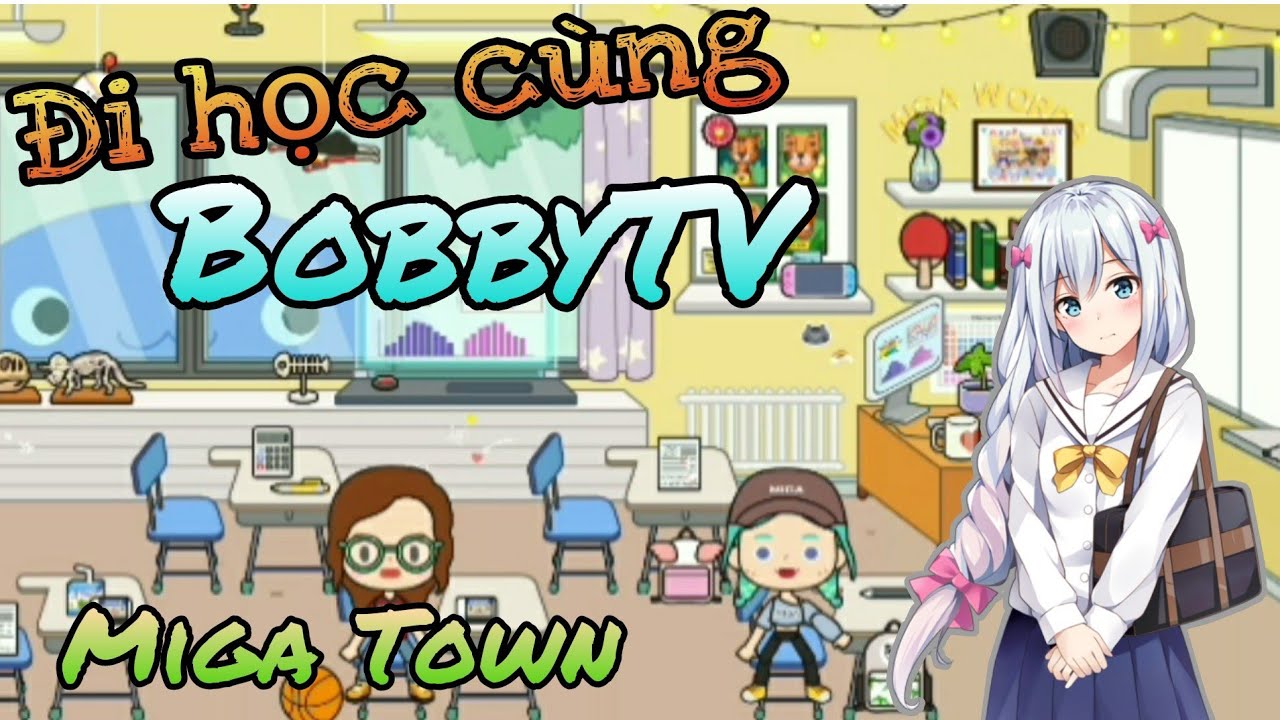 [Miga Town: My School] _ Một ngày đi học cungg BobbyTV. - YouTube