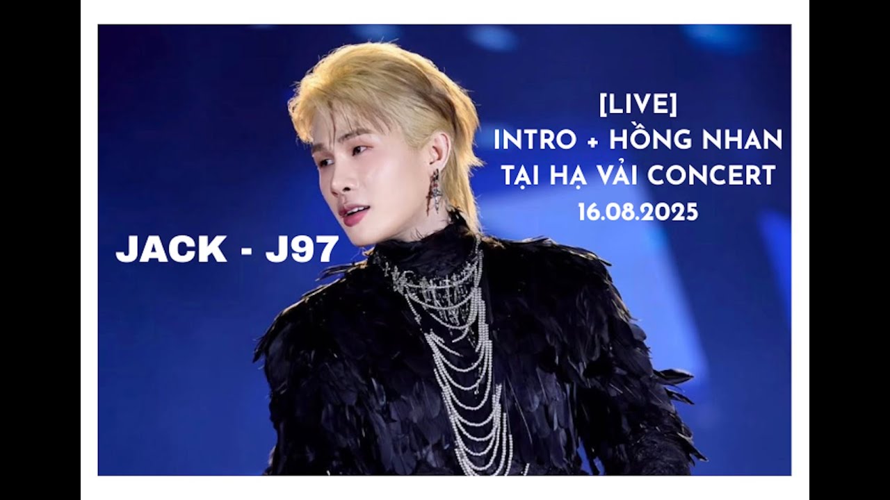 [LIVE] INTRO + HỒNG NHAN của Jack - J97 tại Hạ Vải Concert - YouTube
