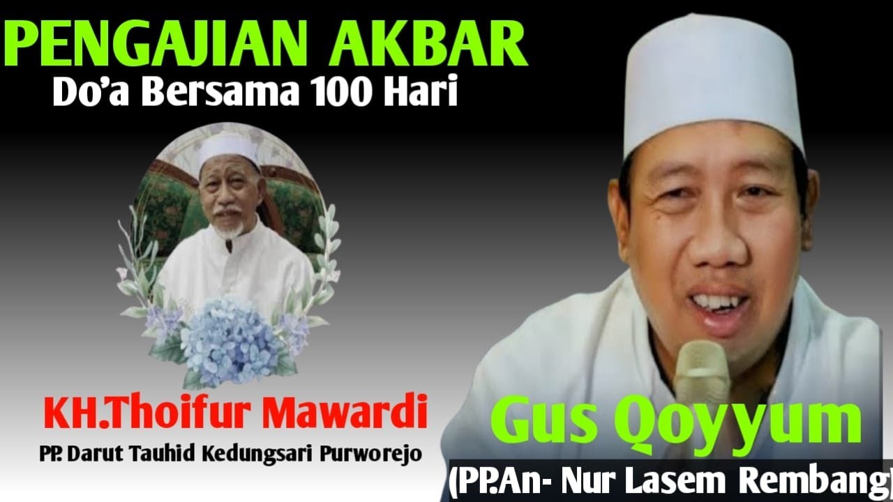 Do'a Bersama 100 Hari Abuya KH. Thoifur Mawardi II ersama Gus Qoyyum ...