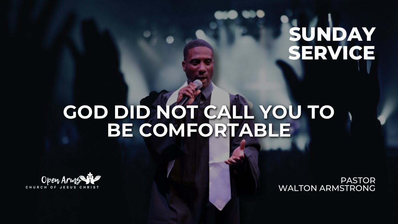 God Did Not Call You To Be Comfortable | Pastor Walton Armstrong | Open ...