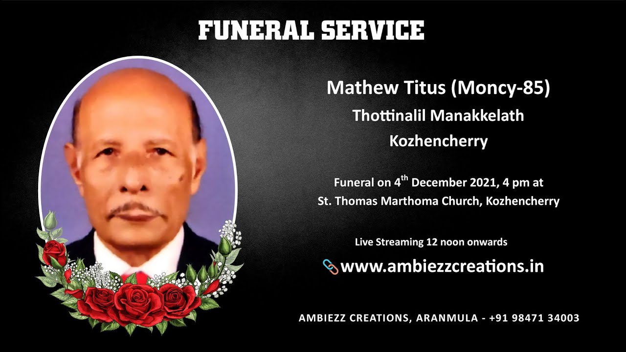 Funeral Service Live Streaming of Mathew Titus (Moncy-85),Thottinalil ...
