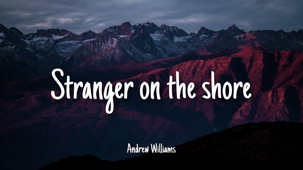Stranger on the shore - Andrew Williams | Lyrics - YouTube