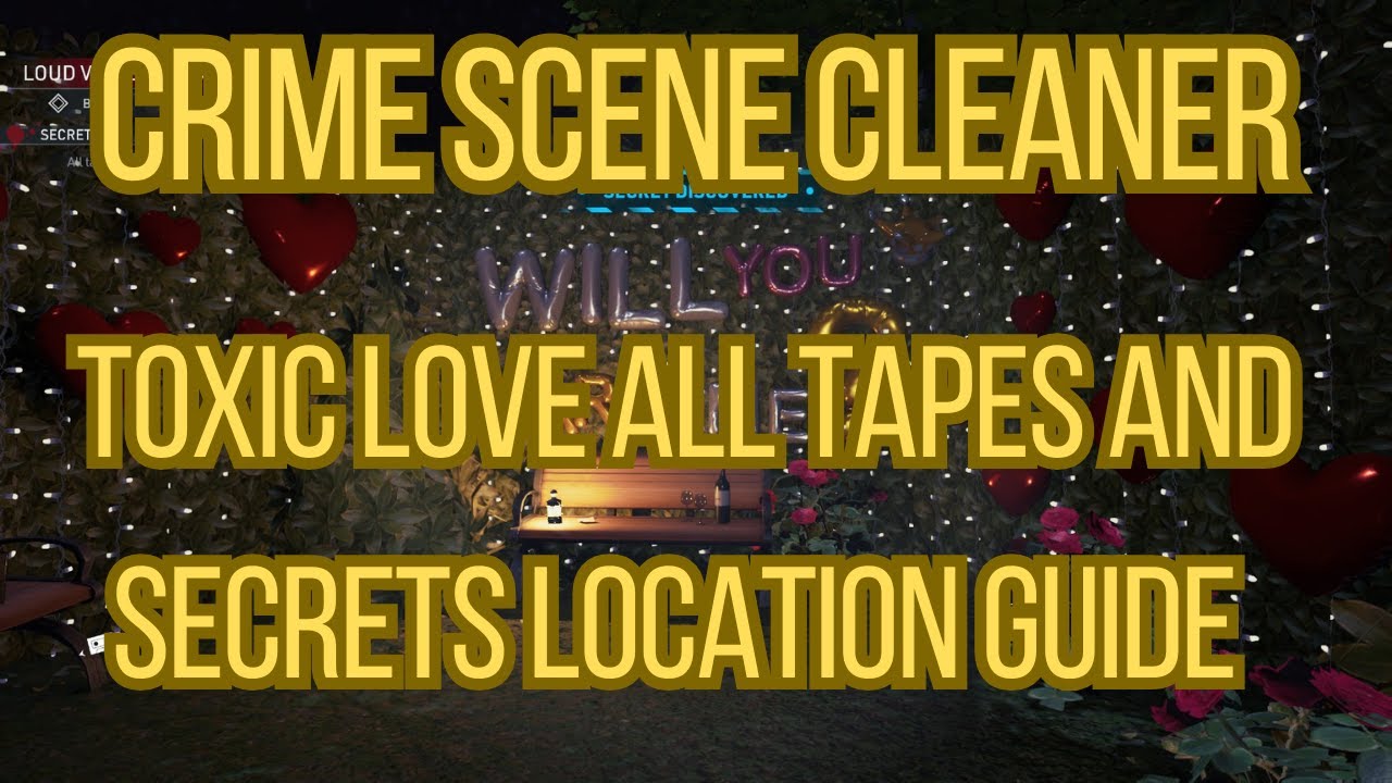 Crime Scene Cleaner Toxic Love All Tapes And Secrets Location Guide ...