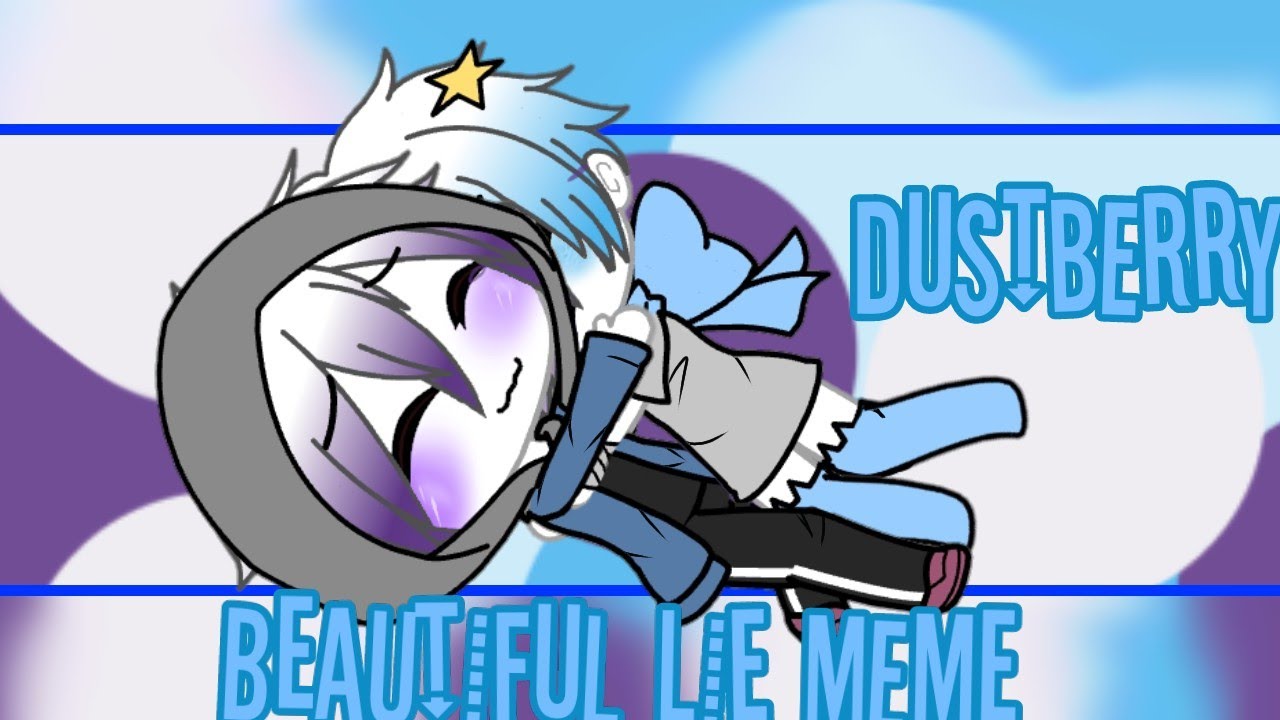 Beautiful lie meme[dustberry]by:Alisa UwU - YouTube