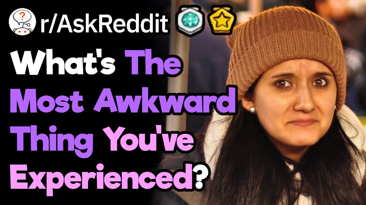 What Are Your Most Awkward Experiences? - YouTube