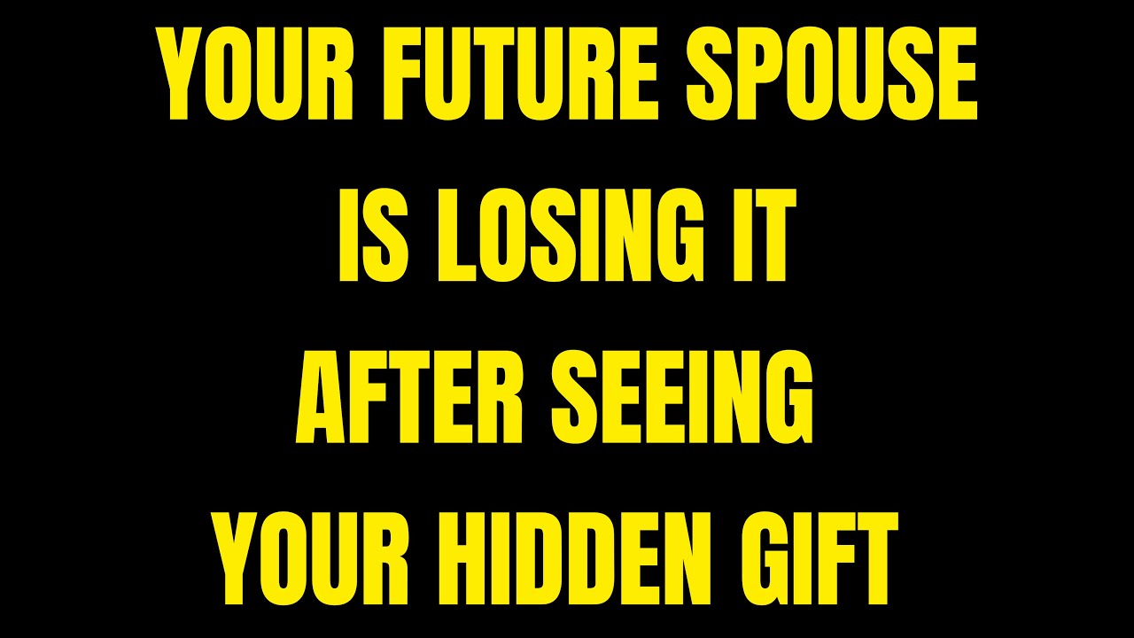 Angels Say: Your Future Spouse Is Losing it After Seeing Your Hidden ...
