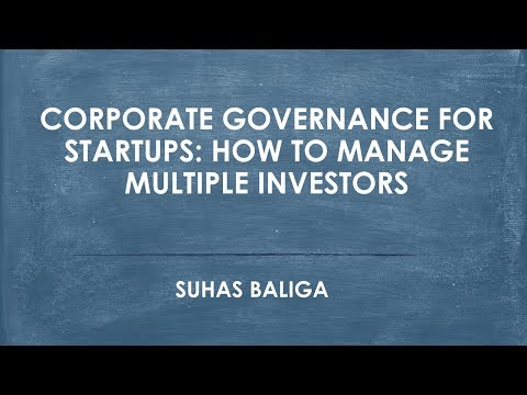 Corporate governance for startups: How to manage multiple investors - Suhas Baliga, Innove Law ...