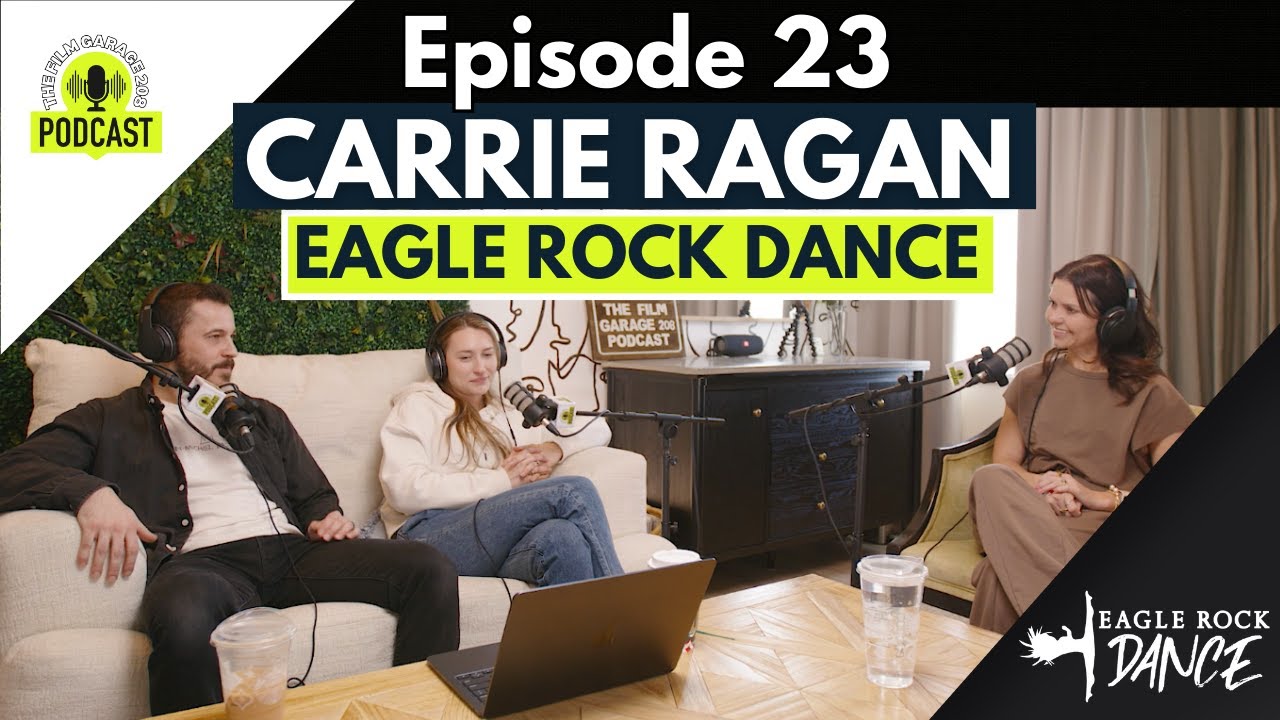 Episode 23: Carrie Ragan x Eagle Rock Dance - The Film Garage 208 ...