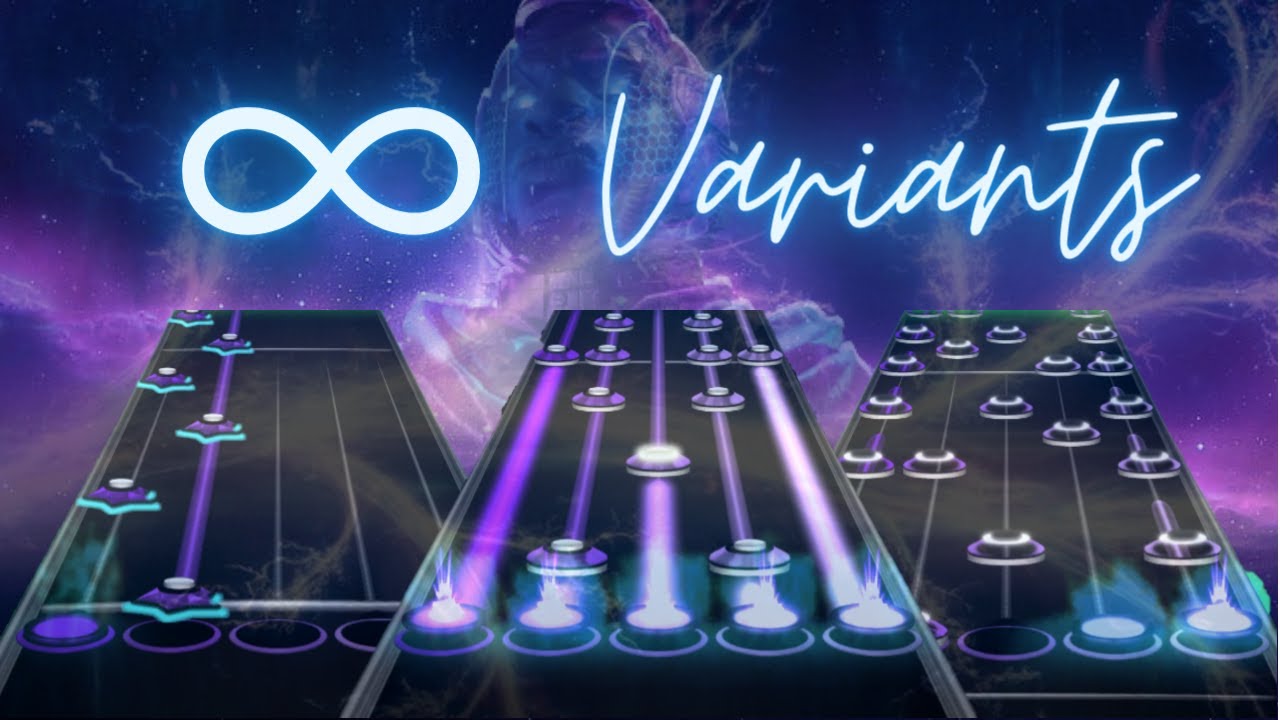 ∞ Variants (Chart Preview) - Clone Hero Cinematic Custom (Kang The ...