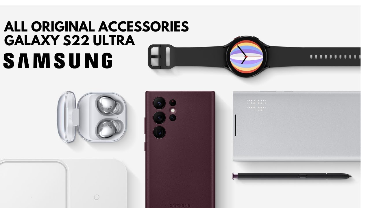 All Original ACCESSORIES Galaxy S22 Ultra #SamsungUnpacked - YouTube