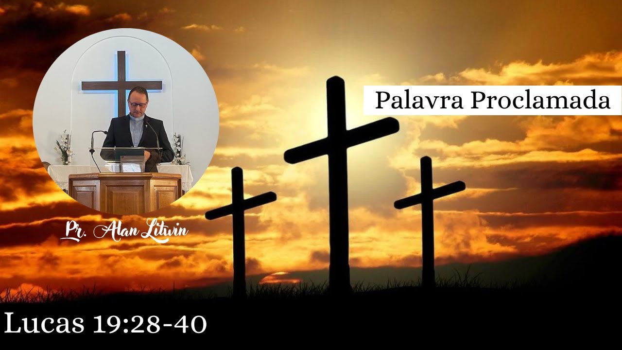 Lucas 19 28-40 - Palavra Proclamada - Pastor Alan Litwin - YouTube