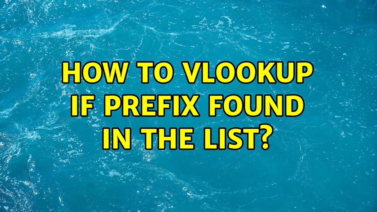How To Vlookup If Prefix Found In The List 2 Solutions YouTube how-to-vlookup-if-prefix-found-in-the-list-2-solutions-youtube