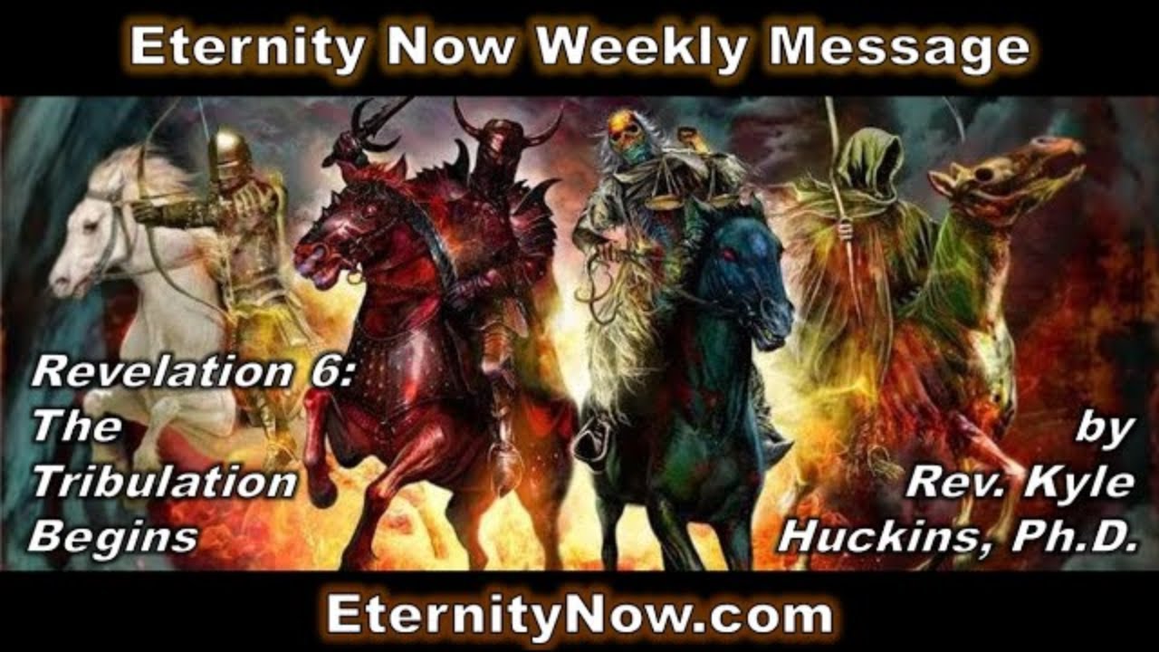"Revelation 6: The Tribulation Begins," EternityNow.com, Dr. Kyle ...