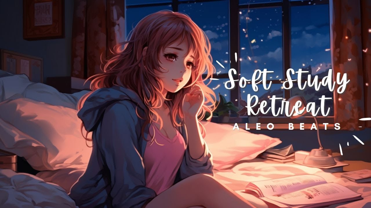 Soft Study Retreat 📖: study and chill lofi beats #chillmusic - YouTube
