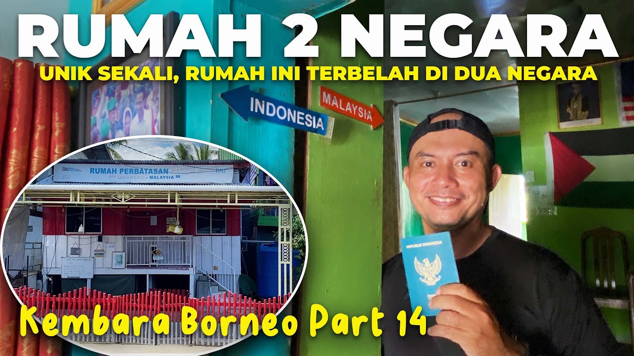 Ep.14 : KOK BISA‼️Rumah Ini Terbelah Di Dua Negara, Indonesia Dan ...