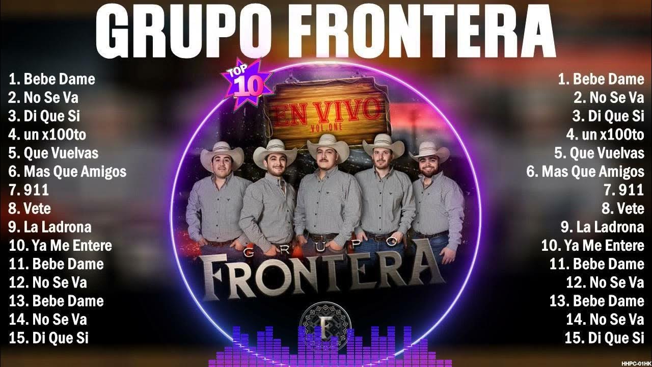 Grupo Frontera Éxitos Sus Mejores Canciones - 10 Super Éxitos ...