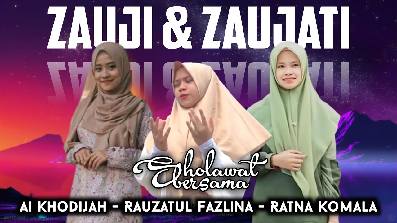 Sholawat Zauji & Zaujati - Ai Khodijah - Ratna Komala - Rauzatul ...