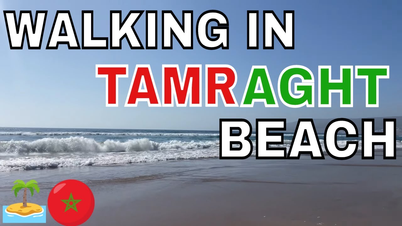 Tamraght’s Paradise Beach 4K: A Walking Tour of Morocco’s Hidden Gem 🇲🇦 ...