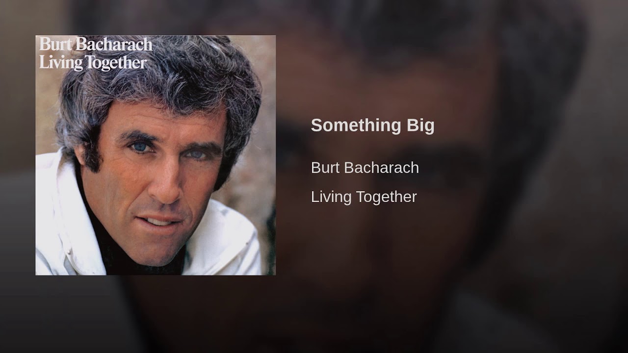 Something Big Burt Bacharach - YouTube