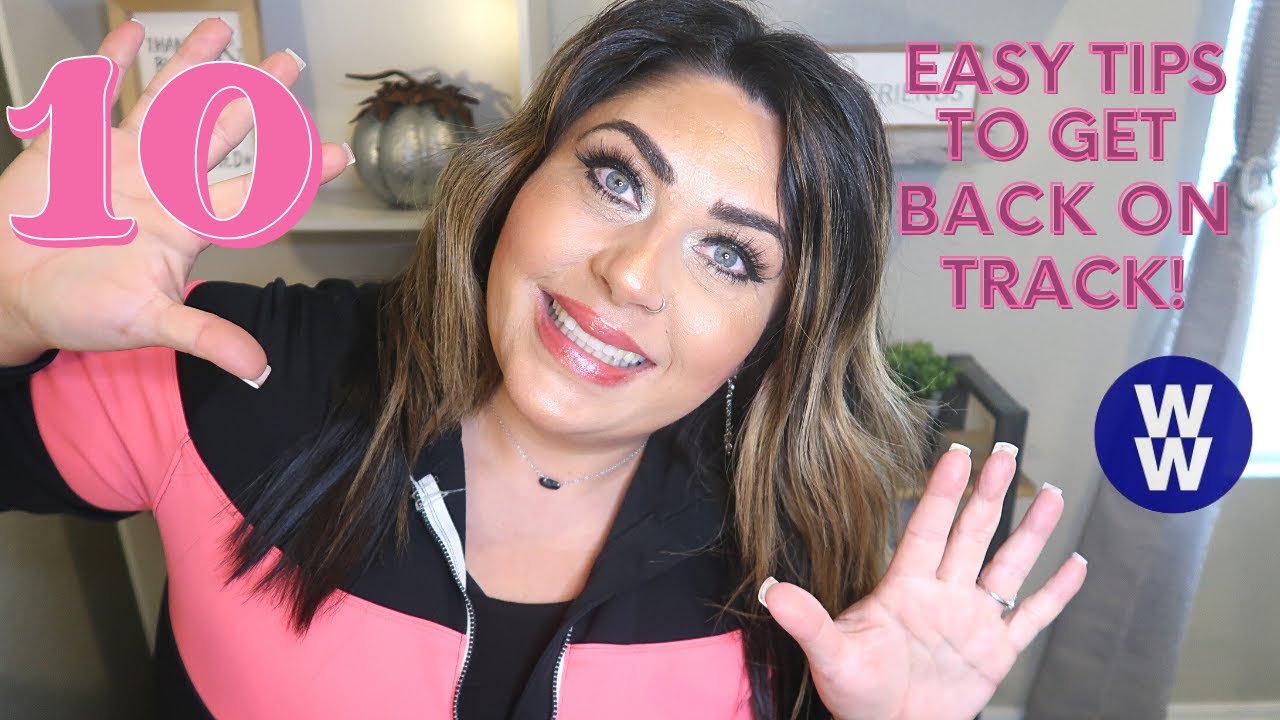 10 EASY TIPS TO GET BACK ON TRACK!! | MYWW | WEIGHT WATCHERS! - YouTube