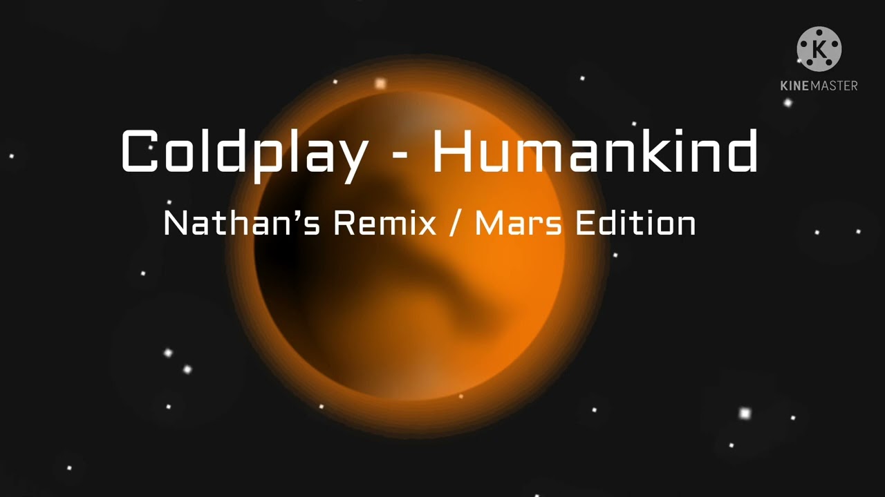 Coldplay - Humankind (Nathan’s Remix) (Mars Edition) - YouTube
