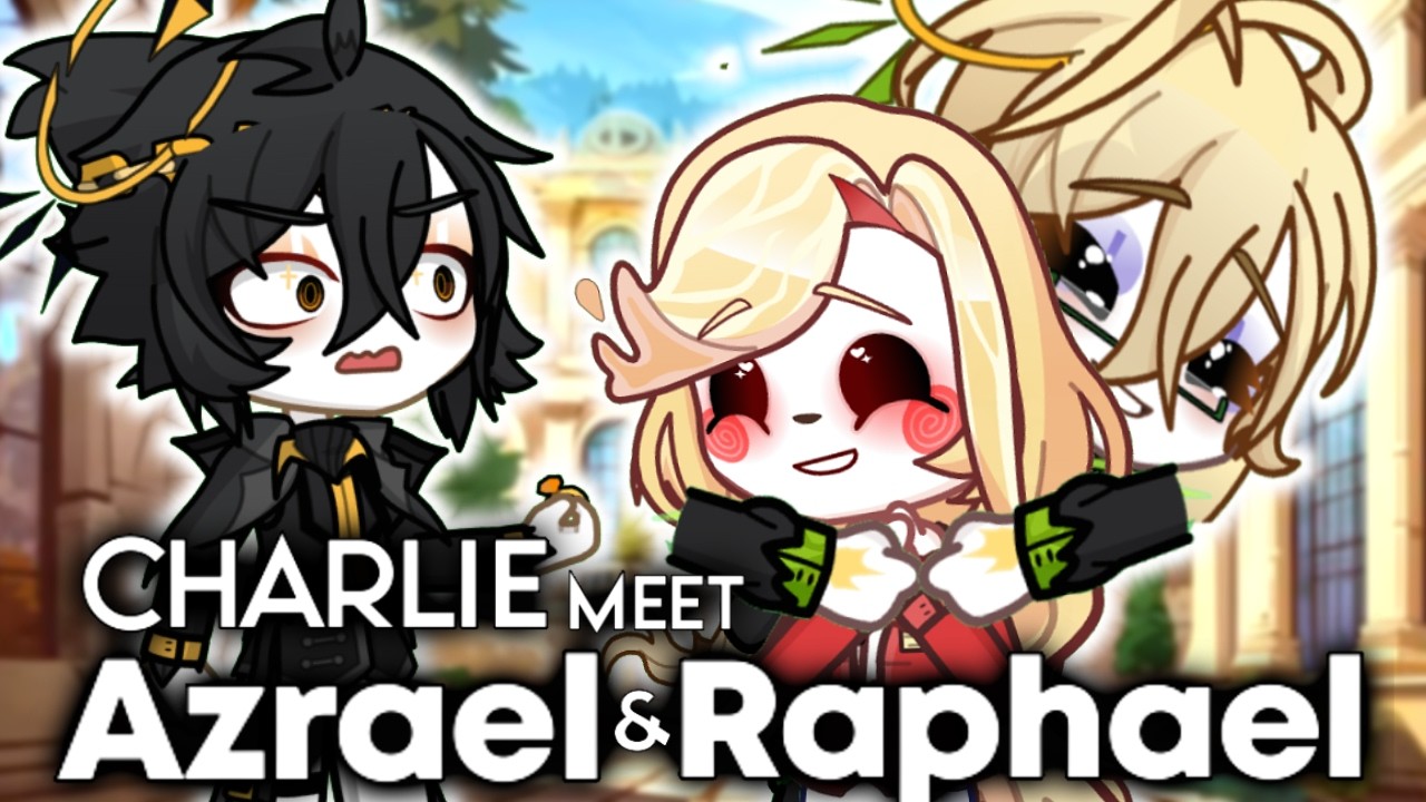 If God : Charlie Meet Azrael and Raphael || Hazbin Hotel Gacha ...