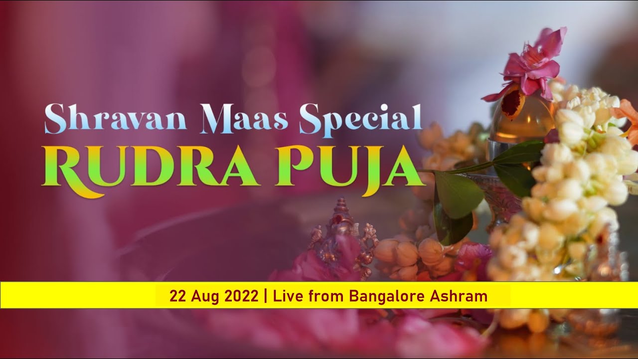 Shravan Monday Morning Rudra Puja | 22 Aug 2022 | Live from Bangalore ...