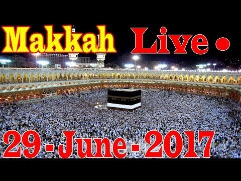 Watch Makka Live 29 June 2017 - 5 Shawal1438H | Makkah TV Live Online ...
