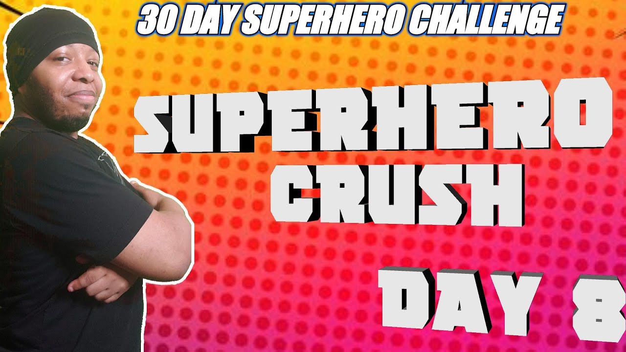 30 Day Superhero Challenge | Your Superhero Crush | DAY 8 - YouTube