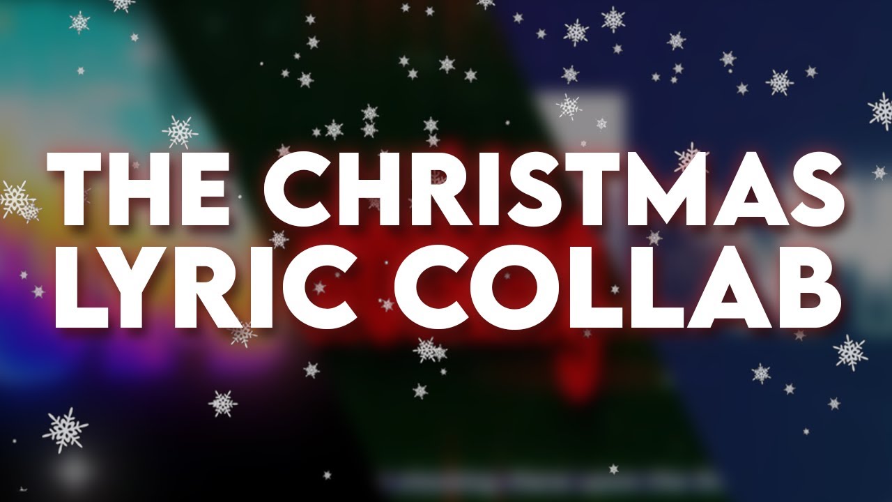THE CHRISTMAS LYRIC COLLAB - YouTube