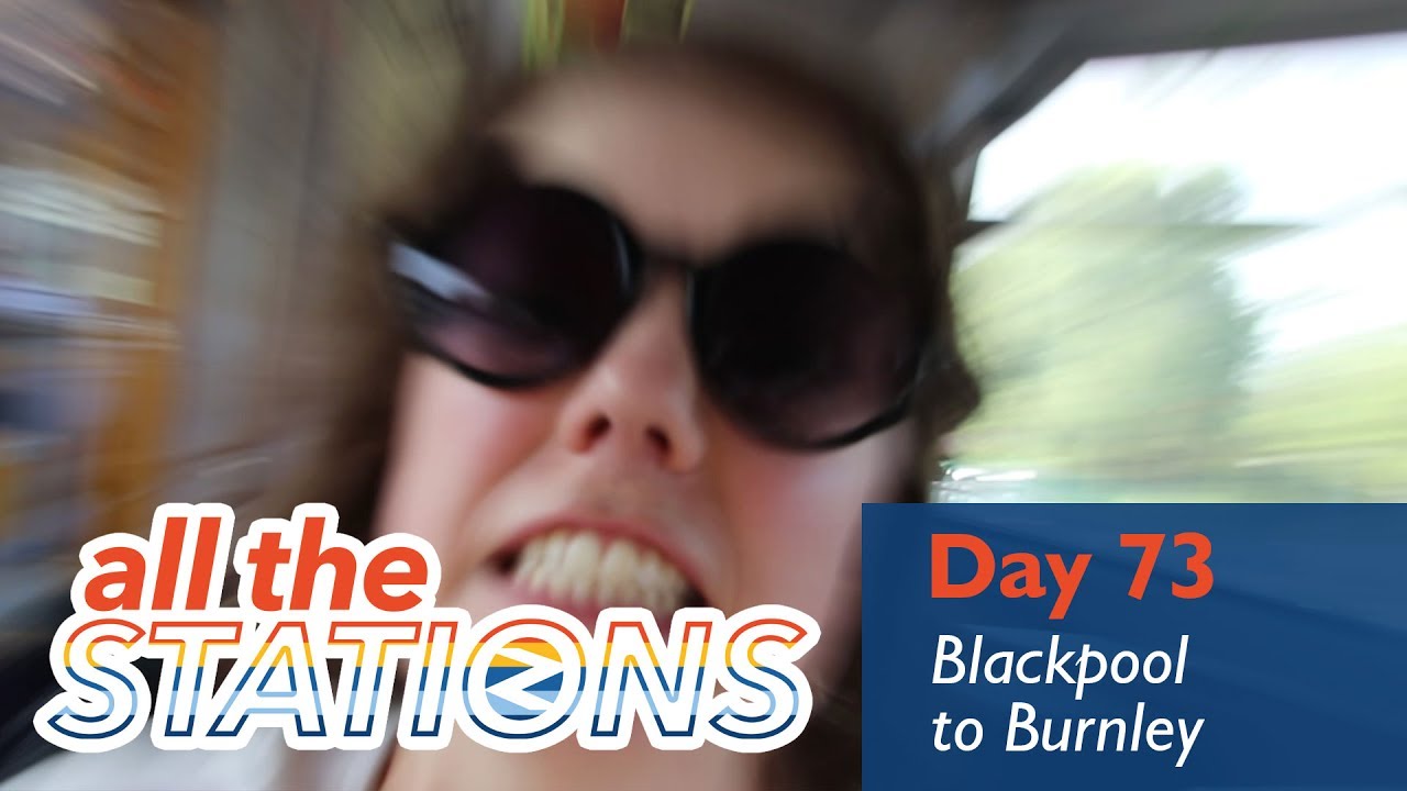 This Displeases Me - Episode 41, Day 73 - Blackpool North to Burnley ...