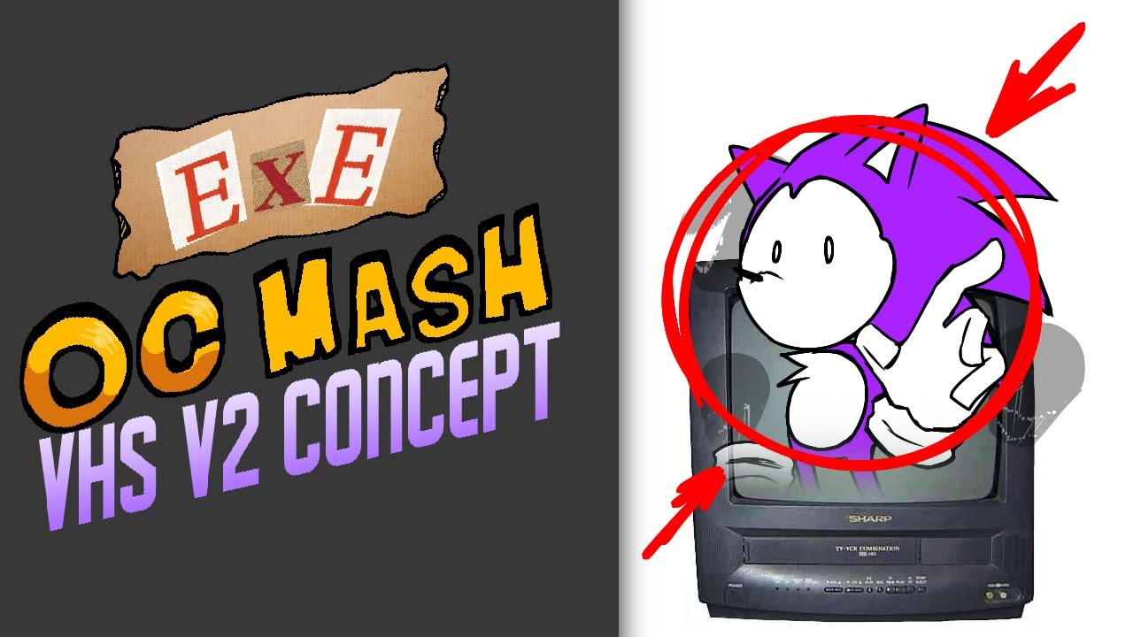 EXE OC MASH: VHS V2 CONCEPT - YouTube