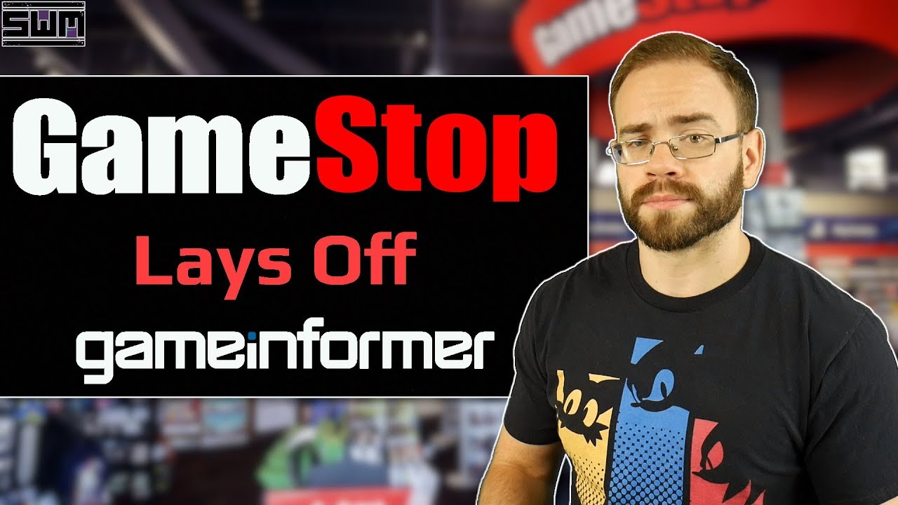 GameStop Just Laid Off Half Of Game Informer's Staff - YouTube