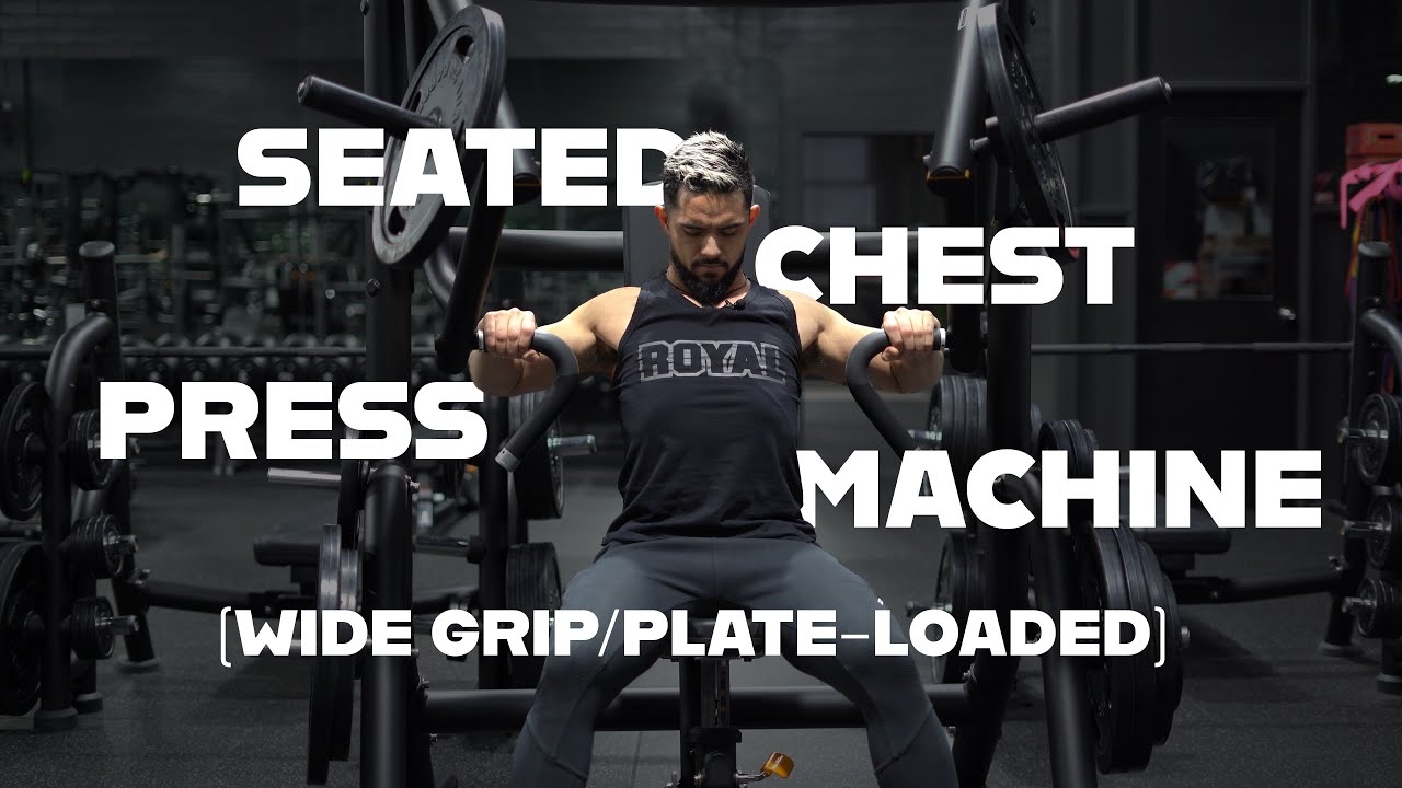 Seated Chest Press Machine (Wide Grip/Plate-loaded) - YouTube
