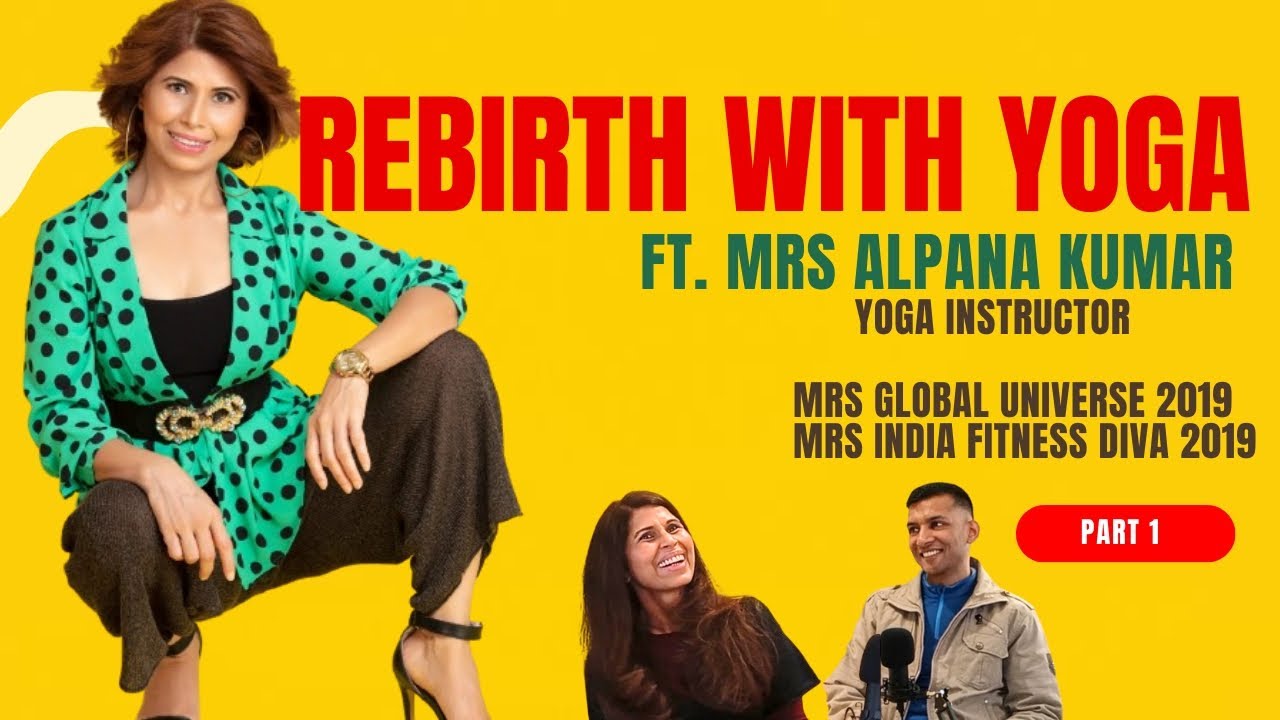 Rebirth with #yoga |Ft Mrs Alpana Kumar(Yoga Instructor) - YouTube