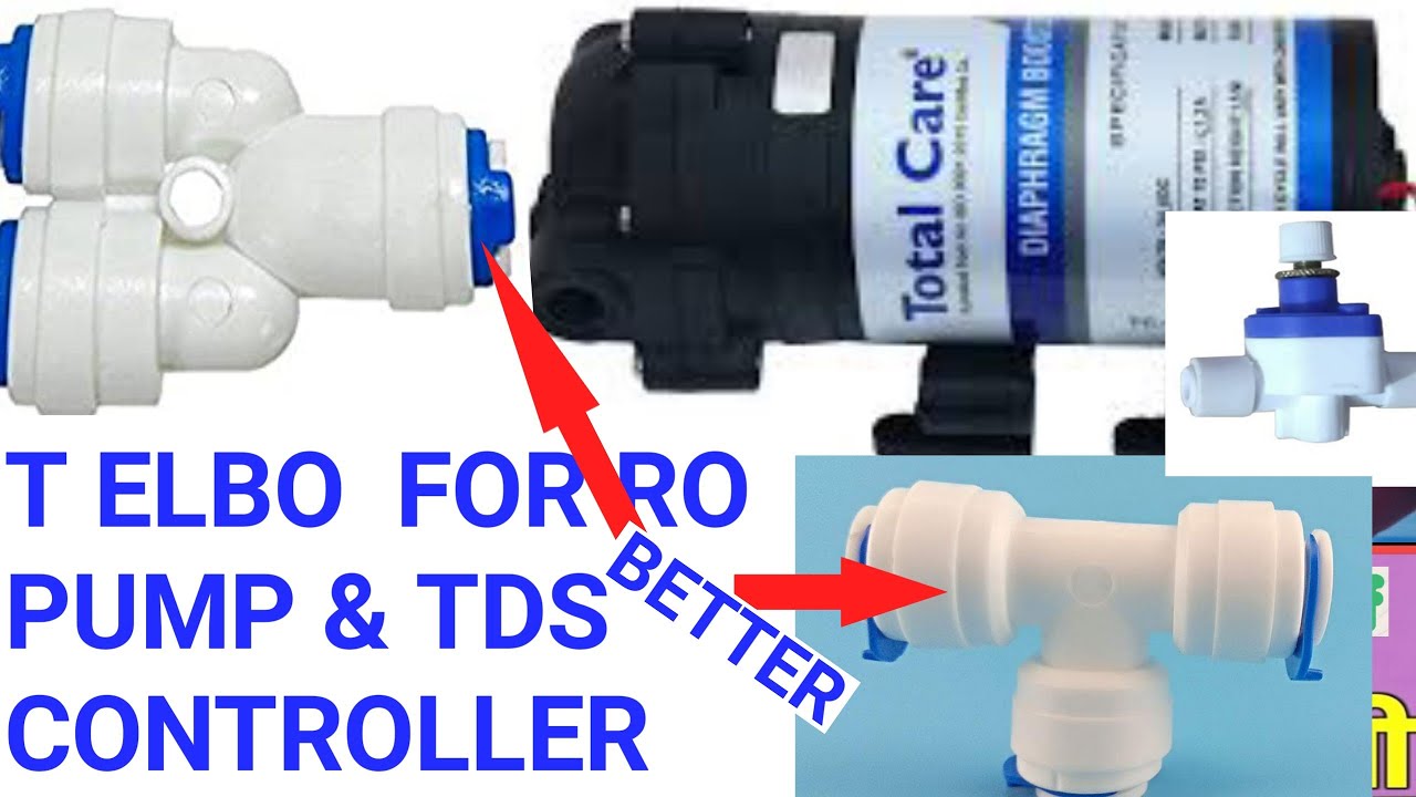 WHICH T ELBO IS BETTER TO connect RO PUMP with TDS CONTROLLER. RO ...