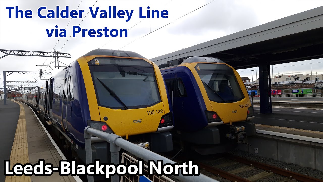 Exploring the Calder Valley Line | Leeds-Blackpool North via Preston ...