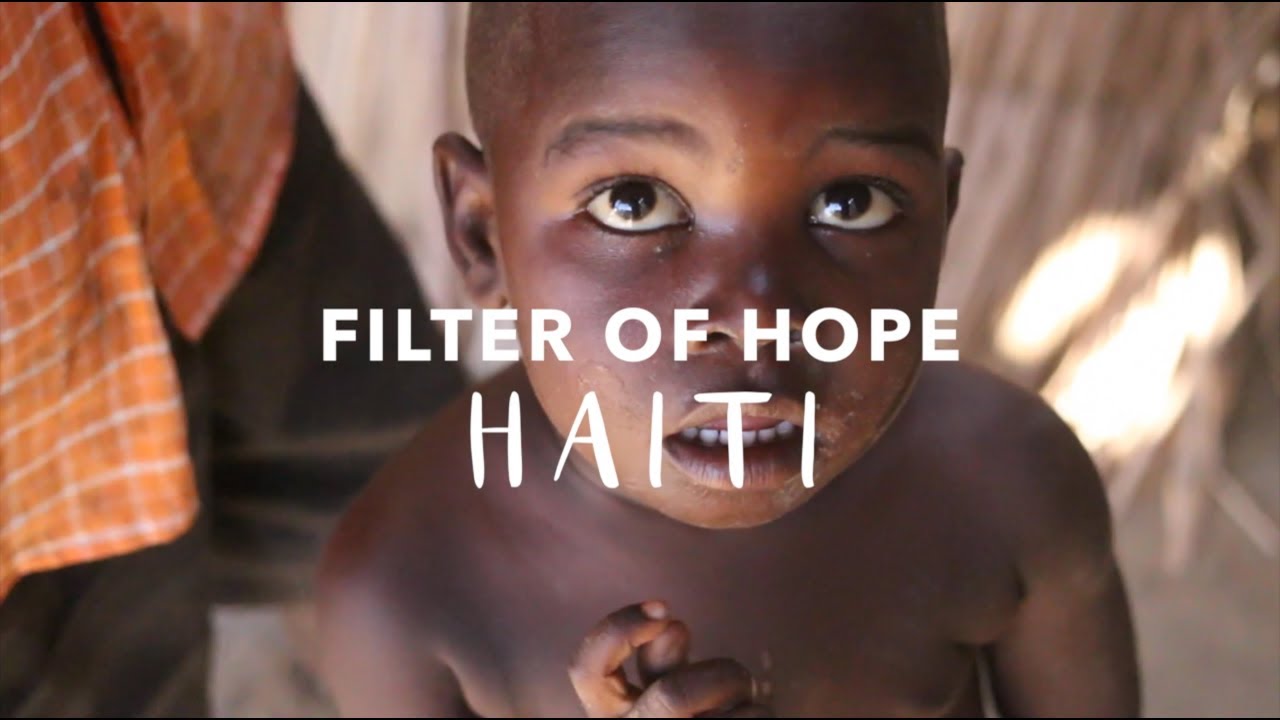 Filter of Hope: Haiti - YouTube