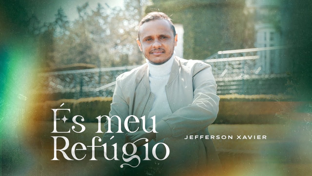Jefferson Xavier - És meu Refúgio (Clipe Oficial) - YouTube