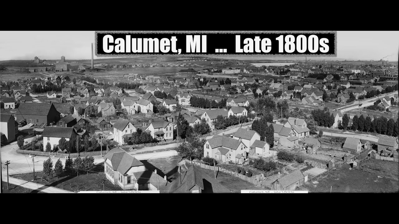 Calumet, MI ... Late 1800s - YouTube